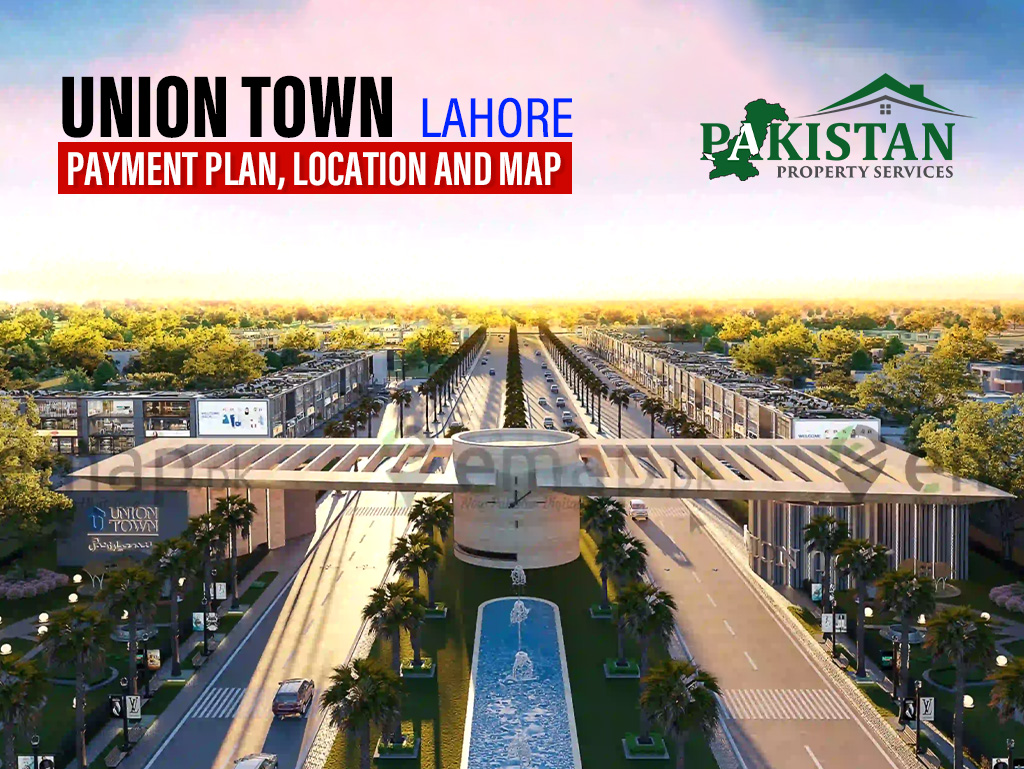 Union Town Lahore | Payment Plan, Location and Map